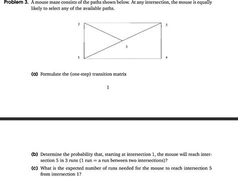 solved problem 3 a mouse maze consists of the paths shown below at
