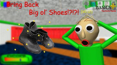Bring Back Big Ol Shoes Mod For Baldis Basics Baldi Mods