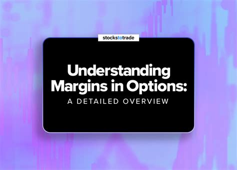 Understanding Margins In Options A Detailed Overview Stockstotrade