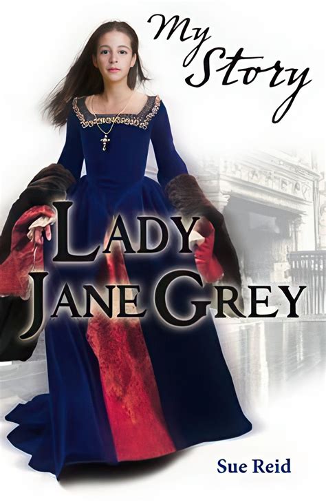 Lady Jane Grey My Royal Story Jane Grey Queen Of England My Story