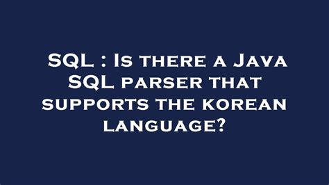 sql is there a java sql parser that supports the korean language
