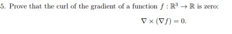 Solved Prove That The Curl Of The Gradient Of A Function
