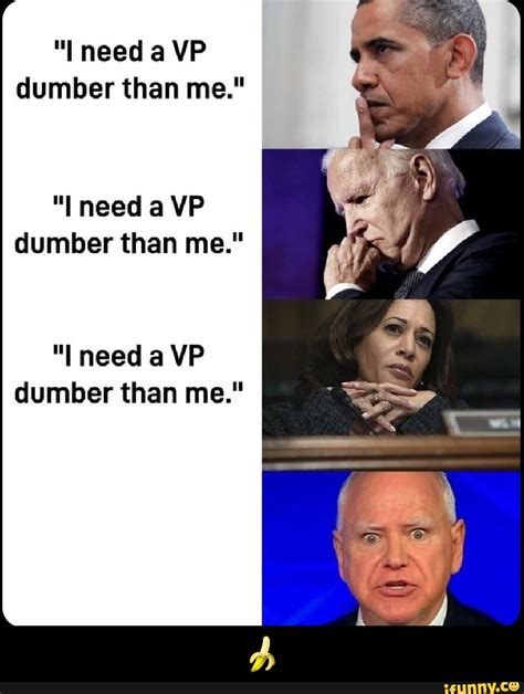I Need A Vp Dumber Than Me I Need A Vp Dumber Than Me I Need A