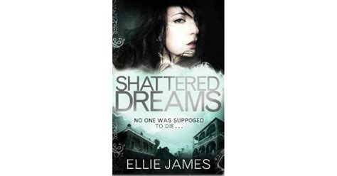 Shattered Dreams By Ellie James