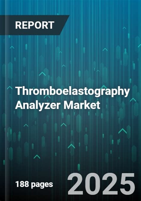Thromboelastography Analyzer Market Global Forecast 2025 2030