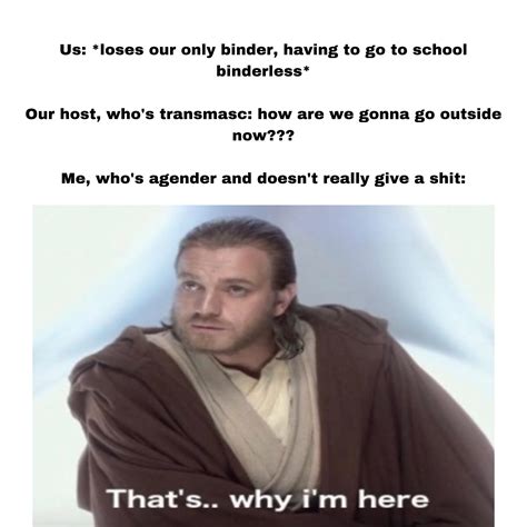 I Am Always Too Disassociated From The Body To Care So Its Up To Me To Save The Day Wooooo S