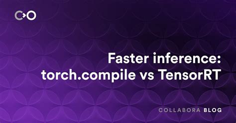 collabora on linkedin faster inference pile vs tensorrt