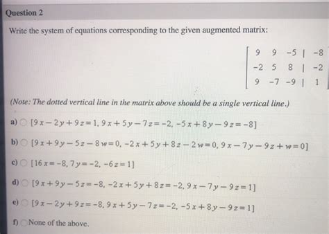 Solved Question Write The Augmented Matrix Corresponding Chegg