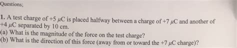 solved a test charge of 5 mu c is placed halfway between a