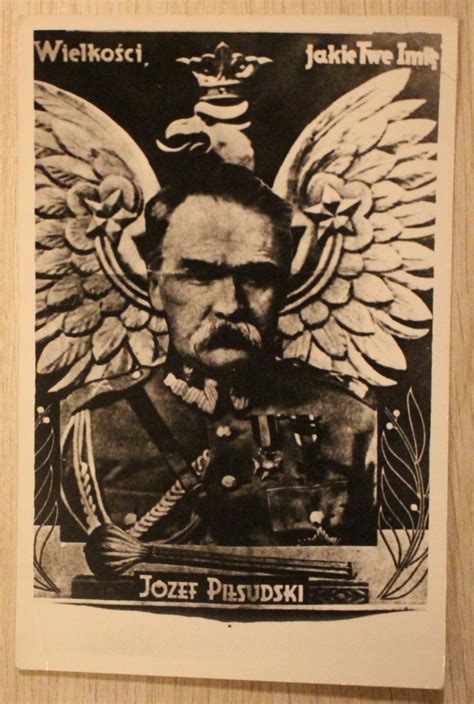 JÓzef PiŁsudski Wielkości Jakie Twe Imię Ciekawe ZdjĘcie 12 Maj