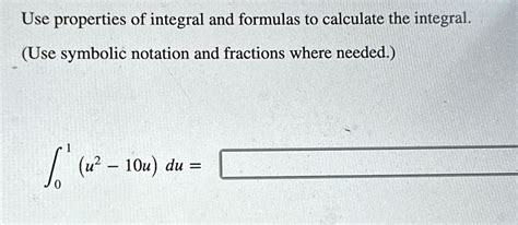 solved use properties of integral and formulas to calculate the