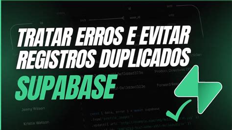 Flutterflow Como Tratar Qualquer Erro E Evitar Registros Duplicados No Supabase Youtube