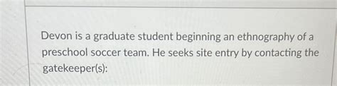 Solved Devon Is A Graduate Student Beginning An Ethnography