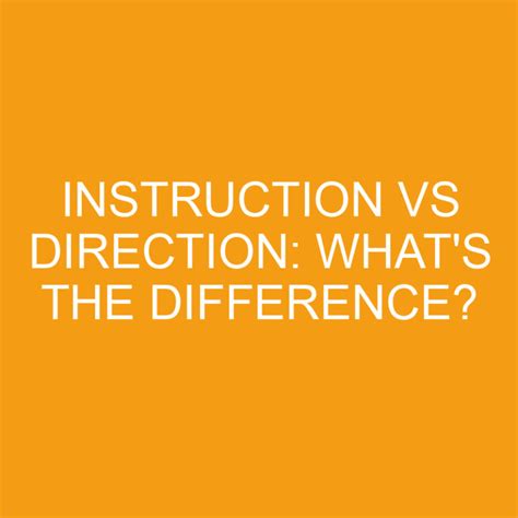 Instruction Vs Direction Whats The Difference Differencess