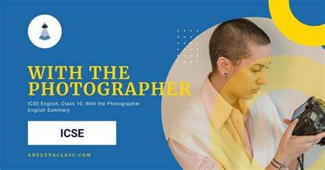 With The Photographer Icse Class 10 English Summary And Qanda Aneetta Class