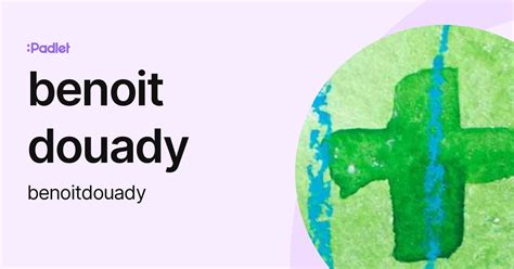 Benoit Douady Benoitdouady Profile Padlet