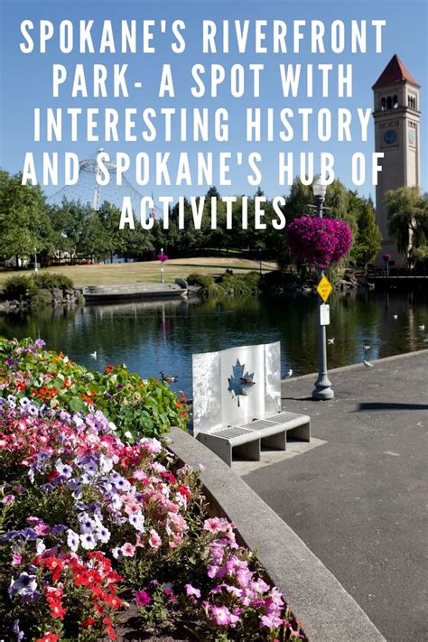 Spokanes Riverfront Park A Spot With Interesting History And Spokane