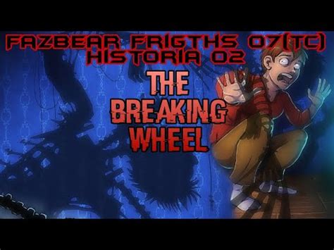Fnaf Fazbear Frigths 7tchistoria 02 The Breaking Wheelel
