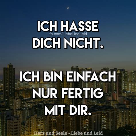Herz Und Seele Eu Ich Hasse Dich Nicht Nachdenkliche Spruche