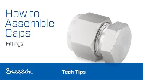 How To Assemble Caps Fittings Tech Tips Swagelok 2020 Youtube