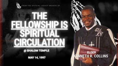 The Fellowship Is Spiritual Circulation Elder Kenneth R Collins