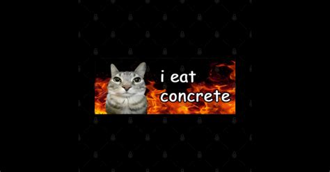 I Eat Concrete I Eat Cement Posters And Art Prints Teepublic