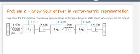 Solved Problem 2 Show Your Answer In Vector Matrix