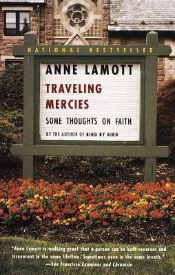 Traveling Mercies Some Thoughts On Faith By Anne Lamott Goodreads
