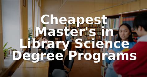 Cheapest Masters In Library Science Programs Mlis