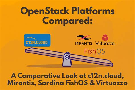 Openstack Platforms Compared A Comparative Look At C12ncloud