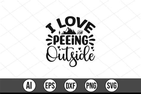 I Love Peeing Outside Graphic By Gfxexprt · Creative Fabrica