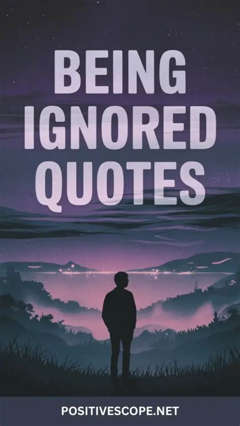 50 Being Ignored Quotes Voices Of The Unseen Positive Scope