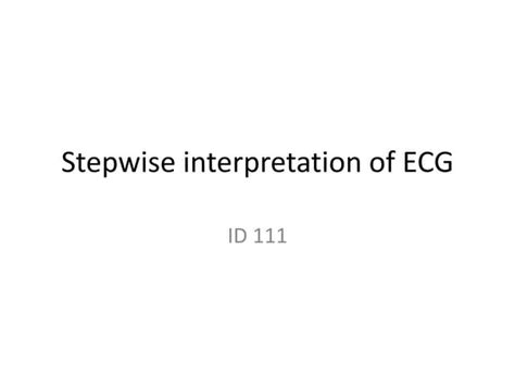 Stepwise Interpretation Ecg 12 Pptx