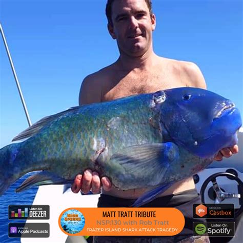 Nsp 130 Matt Tratt Tribute With Rob Tratt Frazer Island Shark Attack Tragedy Noob Spearo