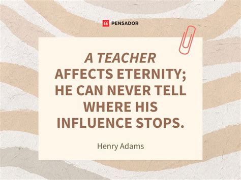 65 Best Teacher Quotes To Cherish Our Educators Pensador