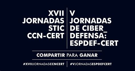 Xvii Jornadas Stic Ccn Cert Y V Jornadas De Ciberdefensa