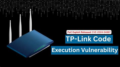 Poc Exploit Released For Tp Link Code Execution Vulnerabilitycve 2024 54887