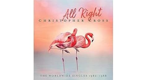Christopher Cross All Right The Worldwide Singles 1980 1988 2 Cds Jpc De