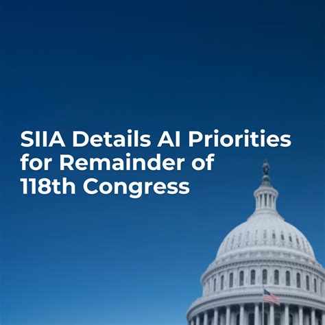 Siia Details Ai Priorities For Remainder Of 118th Congress Siia