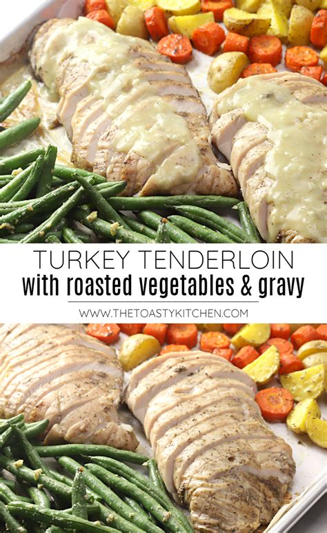 Turkey Tenderloin With Roasted Vegetables And Gravy The Toasty Kitchen