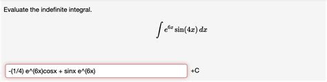 Solved Evaluate The Indefinite Integral∫﻿﻿e6xsin4xdxc
