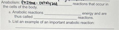 Solved Anabolism Enzyme Catalyzed The Cells Of The Body