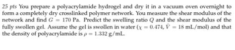 Solved You Prepare A Polyacrylamide Hydrogel And Dry It In A
