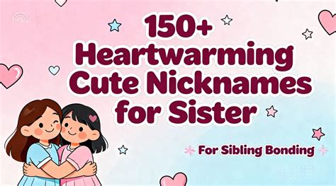 150 Heartwarming Cute Nicknames For Sister