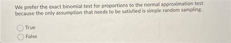 Solved We Prefer The Exact Binomial Test For Proportions To