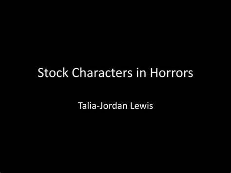 Stock Characters In Horrors Pptx