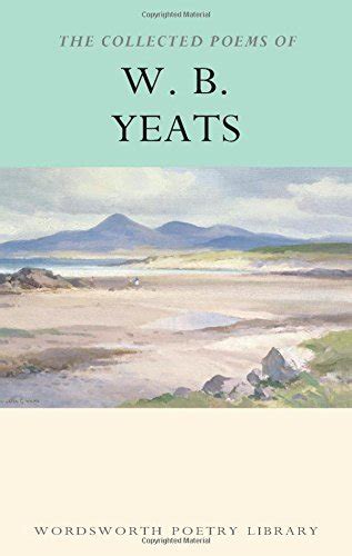The Collected Poems Of Wb Yeats Wordsworth Poetry Library By Wb