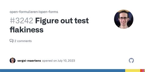 Figure Out Test Flakiness · Issue 3242 · Open Formulierenopen Forms · Github