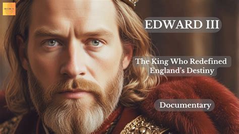 Edward Iii The King Who Redefined Englands Destiny Documentary