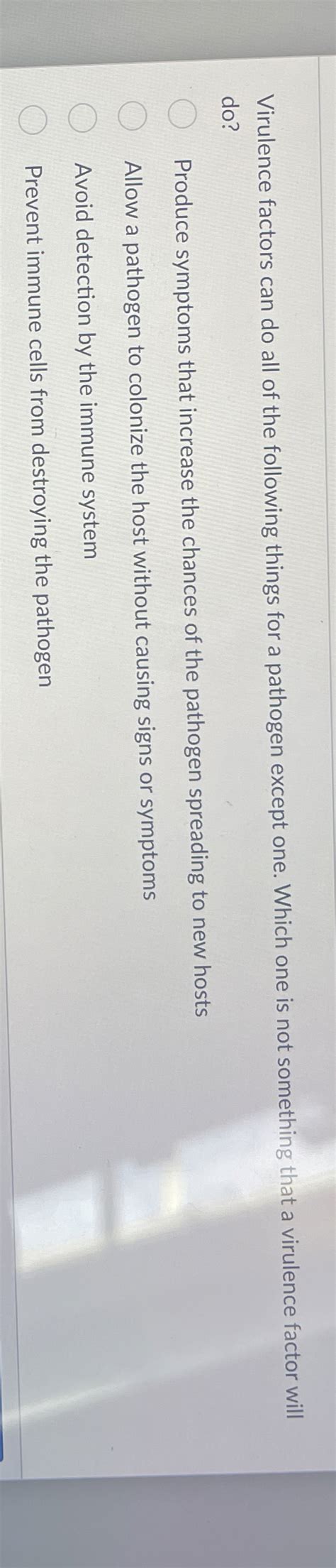 Solved Virulence Factors Can Do All Of The Following Things